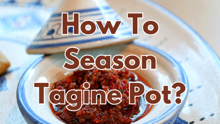 How To Season Tagine Pot? - Cookware IQ